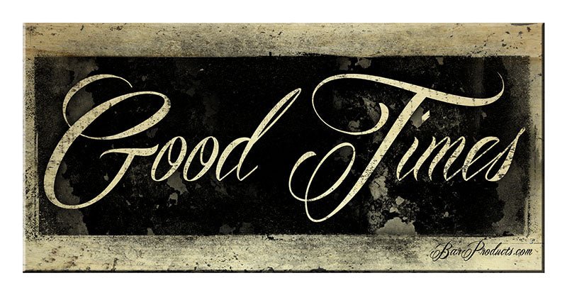 Good Times – Large (11 3/4" x 23 3/4") Kolorcoat™ Wood Bar Sign — Bar ...