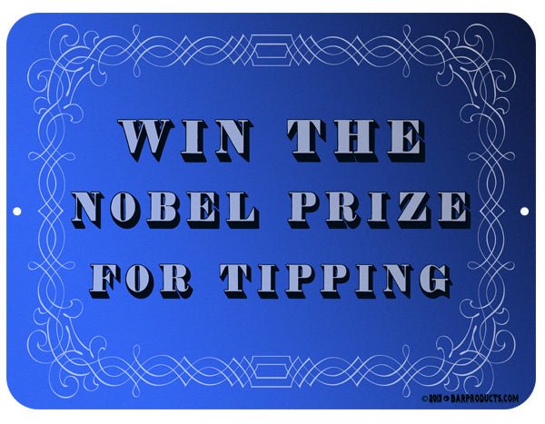 The Nobel Prize for Tipping Kolorcoat™ Metal Bar Sign — Bar Products